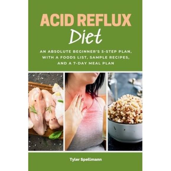 Tyler Spellmann | Other | Acid Reflux Diet An Absolute Beginners 5step ...